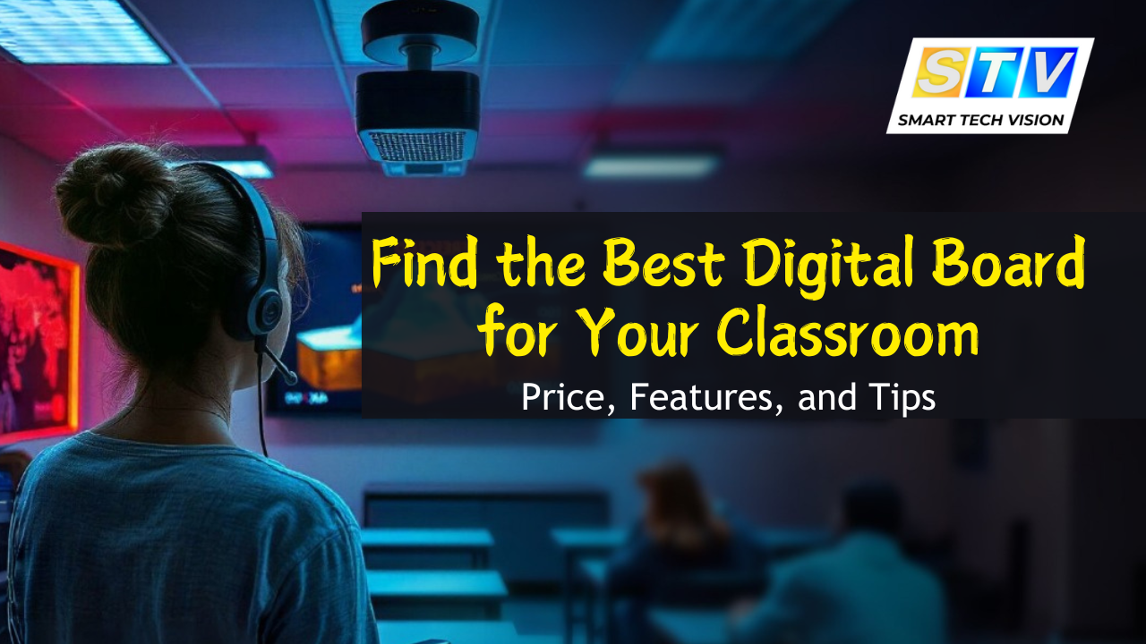 Find the Best Digital Board for Your Classroom
